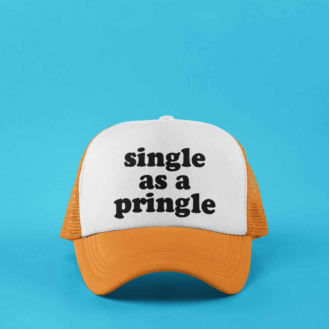 Single as a Pringle Custom Trucker Hat | Funny Baseball Cap | Single ...