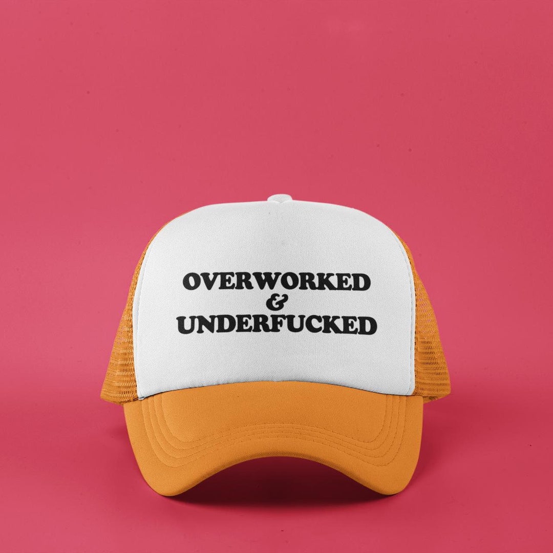 Overworked and Underfucked Custom Trucker Hat | Unhinged Funny Baseball ...