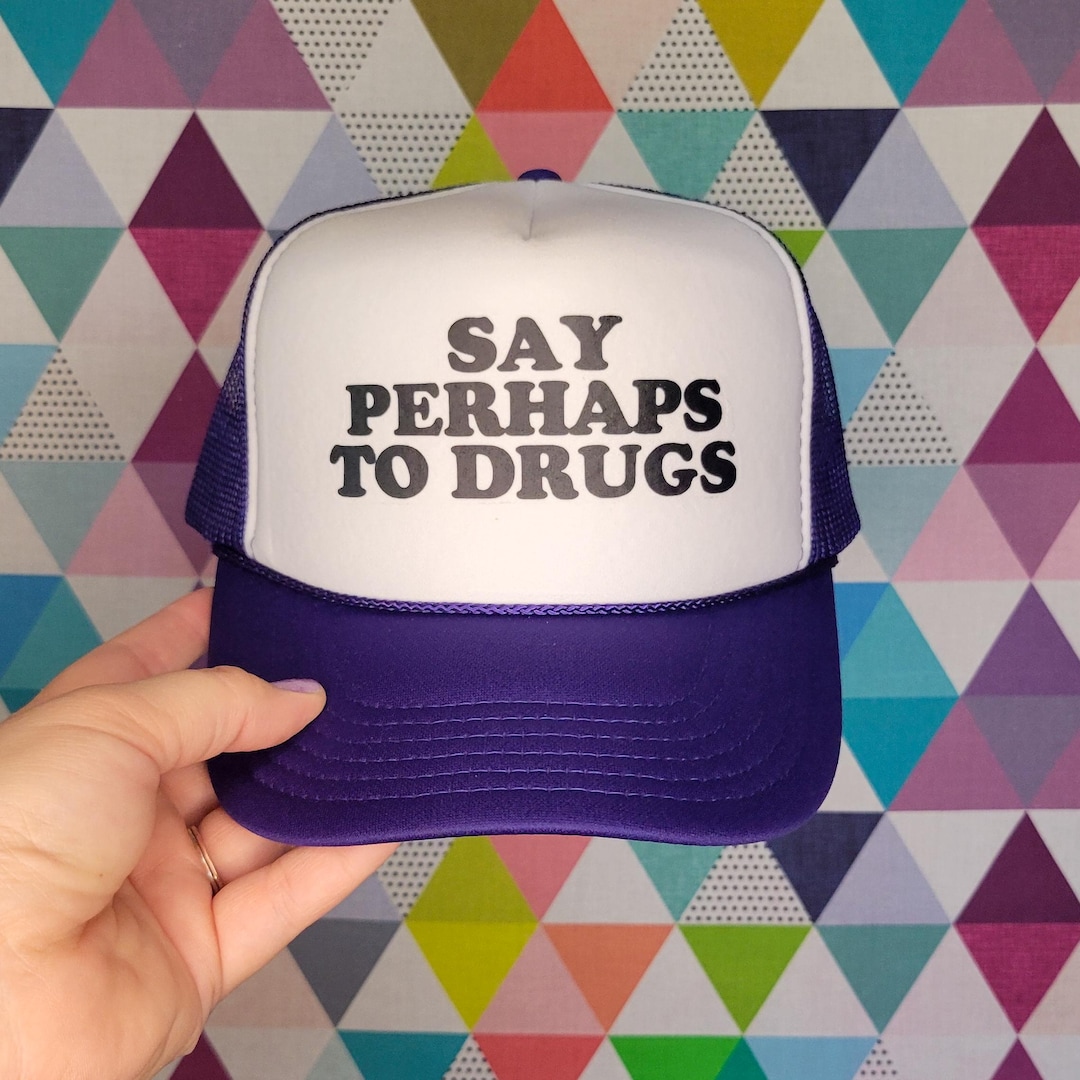 Say Perhaps to Drugs Custom Trucker Hat | Funny Baseball Cap - Etsy