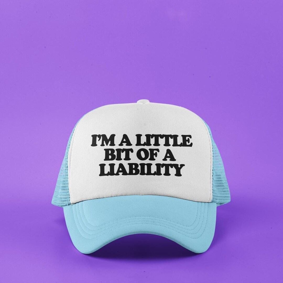 I'm a Little Bit of a Liability Custom Trucker Hat | Funny Baseball Cap ...