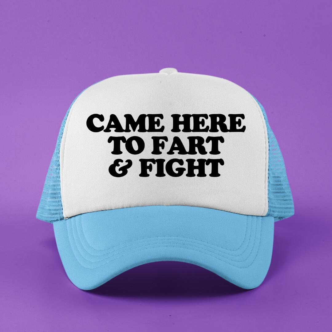 Came Here to Fart & Fight Custom Trucker Hat | Funny Unhinged Baseball ...