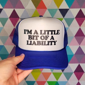 I'm a Little Bit of a Liability Custom Trucker Hat | Funny Baseball Cap ...