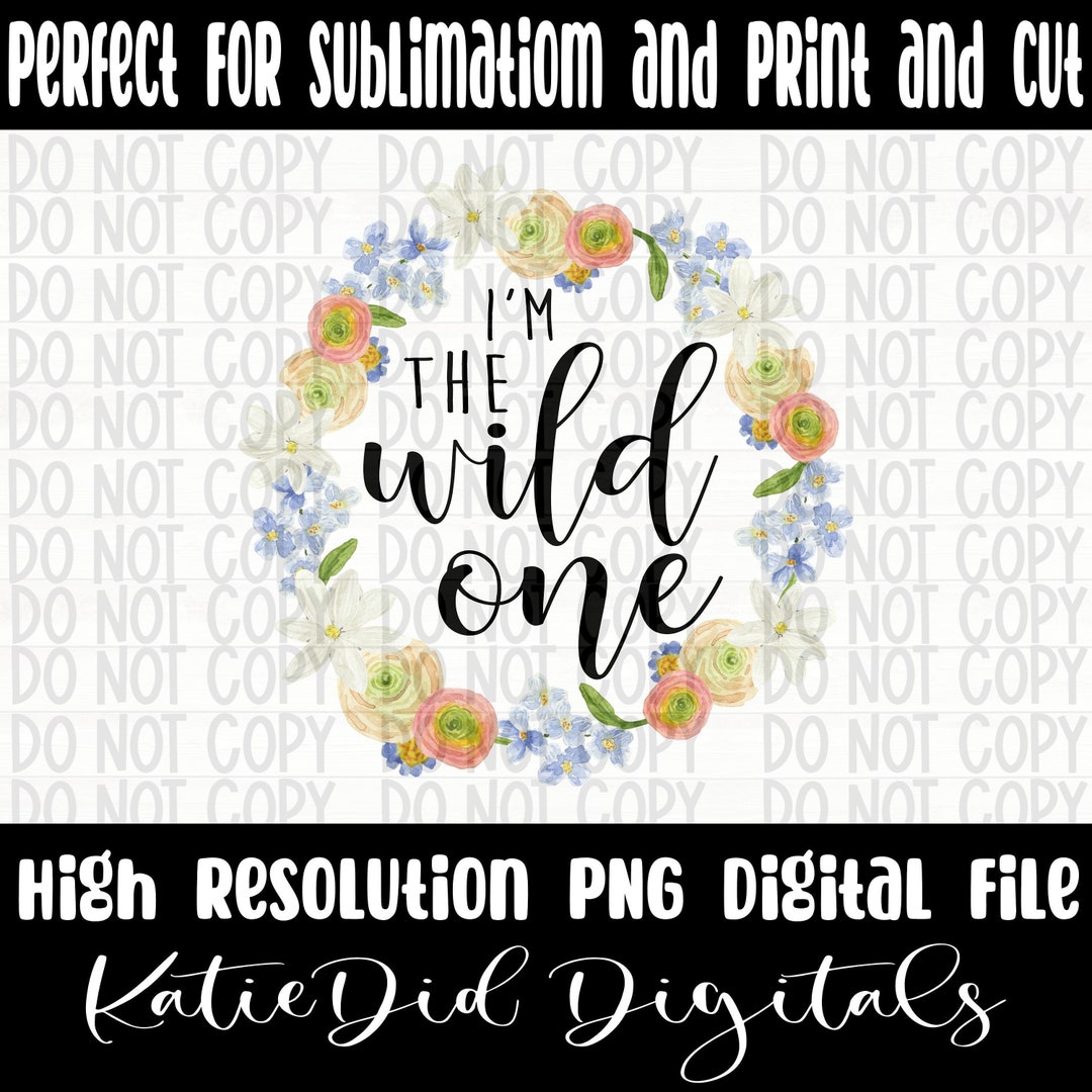 I'm the Wild One Digital Download, Sublimation Design, Png and Print ...
