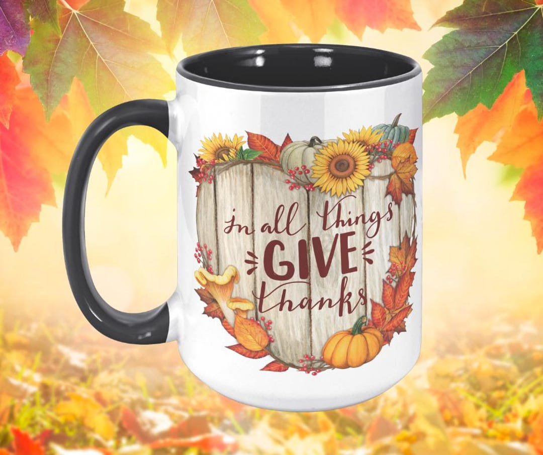In All Things Give Thanks! 15oz Give Thankful Mug for a Great Gift for ...