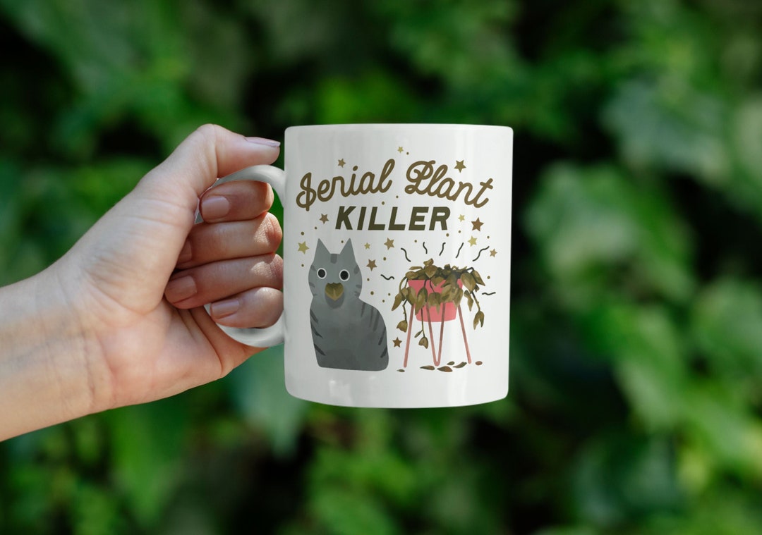 Funny Cat Coffee Mug, Serial Plant Killer Cat Mug, Cats and Plants Cat ...