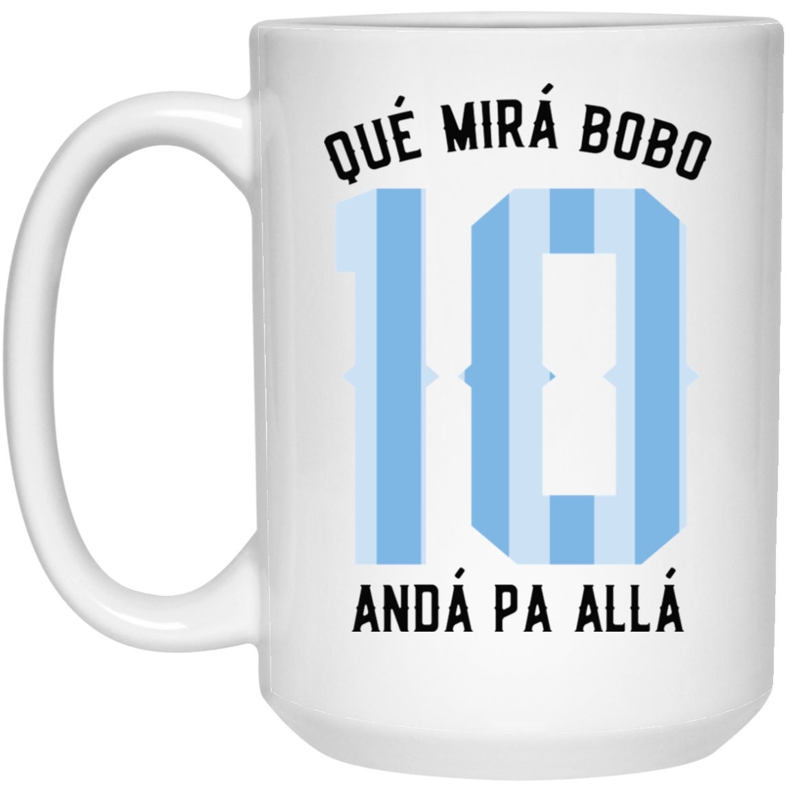 Soccer Mug Lionel Messi Que Mira Bobo Funny Quote Coffee Travel Mug ...
