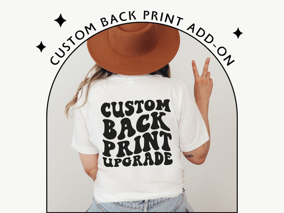Add a Back Print to Any Shirt, Sweatshirt or Hoodie in My Shop - Back ...