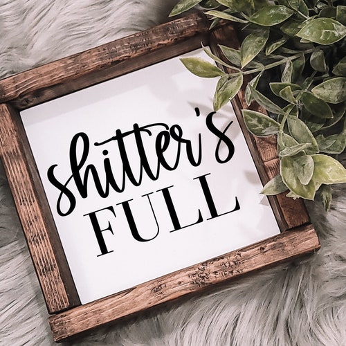 Shitters Full Wooden Framed Sign Bathroom Wooden Sign - Etsy