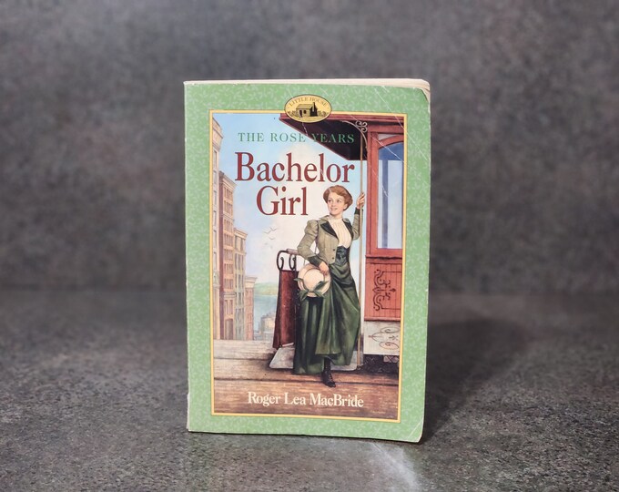 Little House the Rose Years Bachelor Girl Roger Lea Macbride Vintage ...
