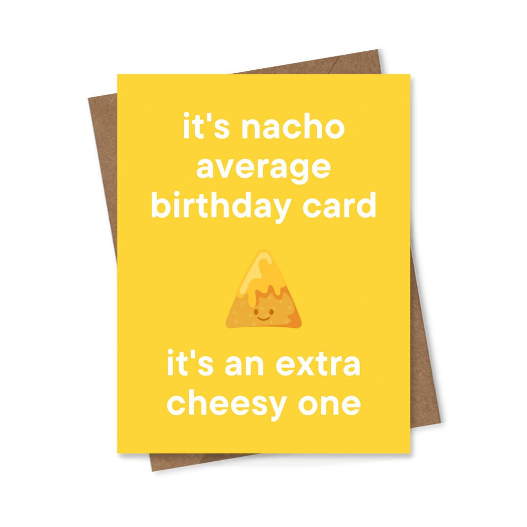 It's Nacho Average DIGITAL DOWNLOAD Birthday Card, It's Extra Cheesy, 4 ...