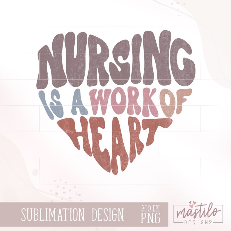 Nurse PNG Nurse Sublimation Designs Nursing is a Work of - Etsy