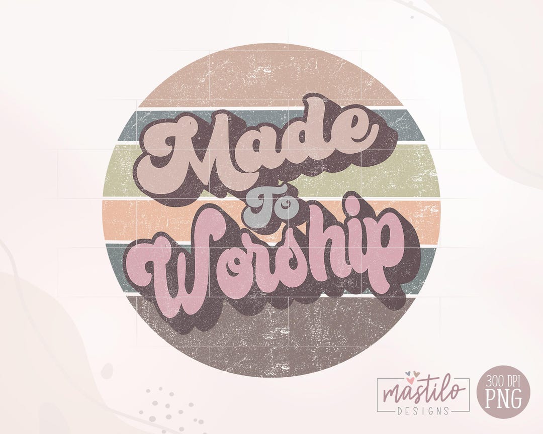 Made to Worship Png, Retro Png, Christian Sublimation Designs, Retro ...