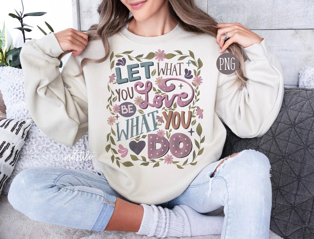 Hand Lettered Quote, Inspirational Png, Let What You Love Be What You ...