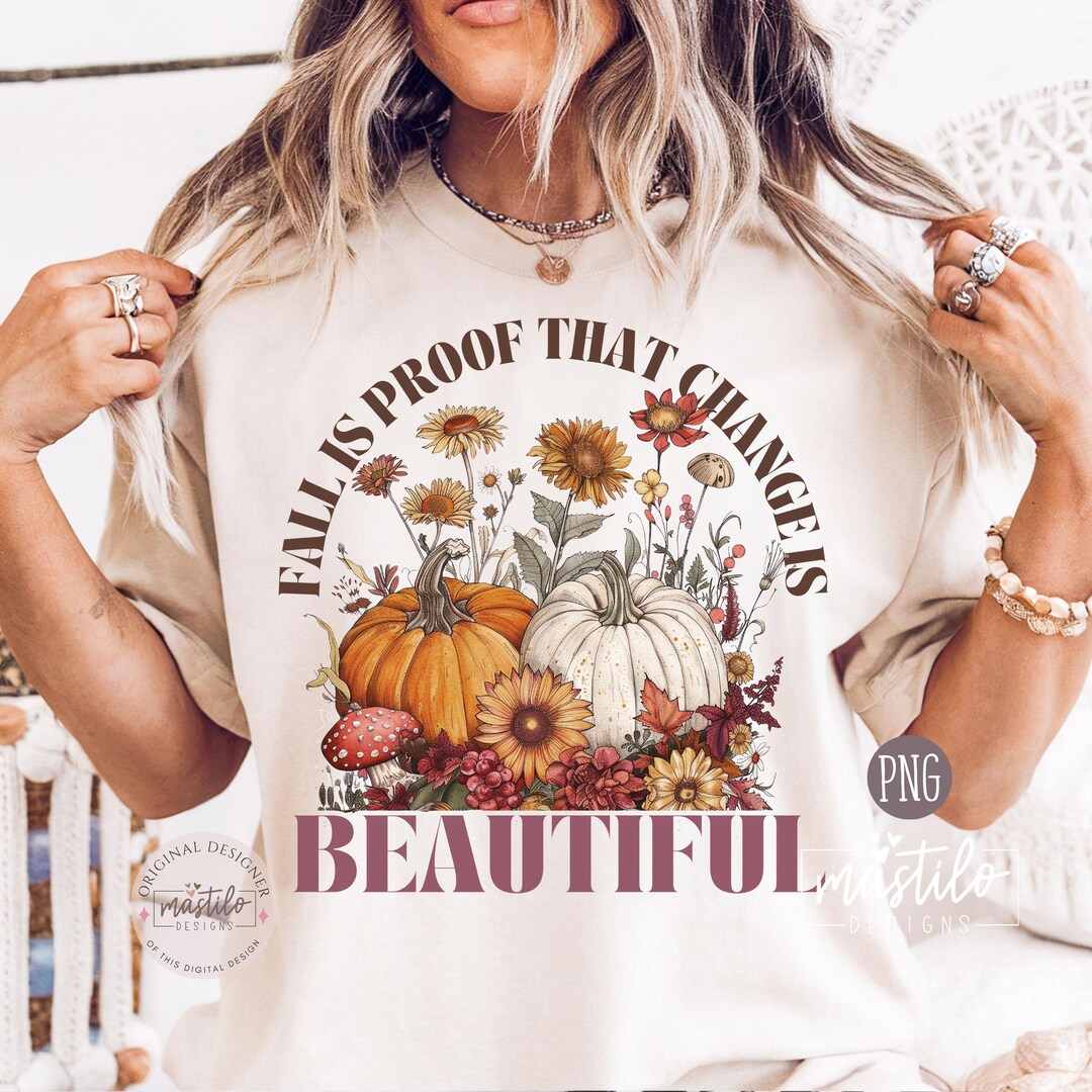 Fall is Proof That Change is Beautiful PNG Sublimation Design With ...