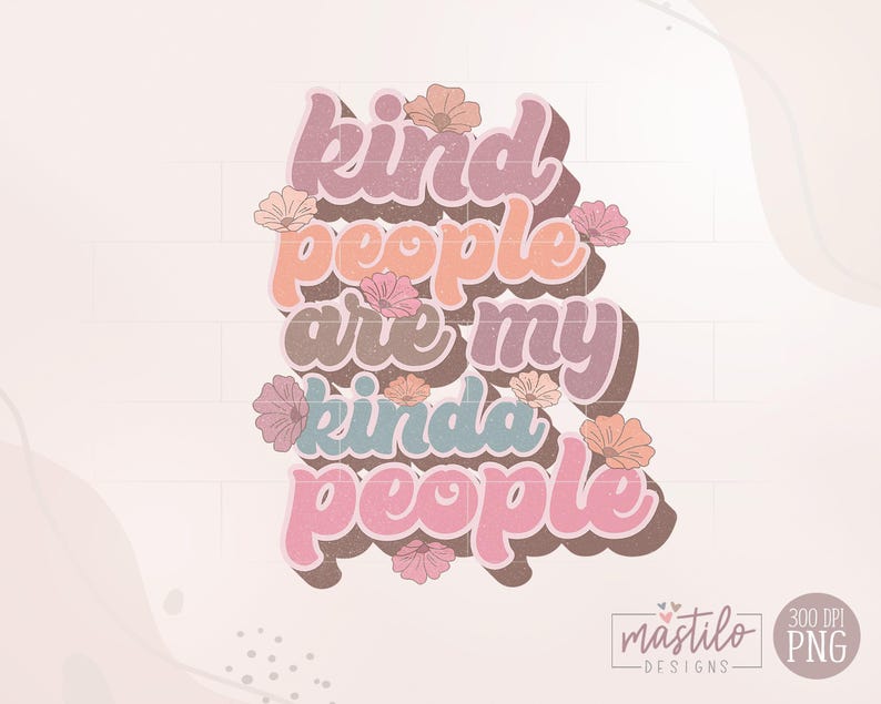 Kind People Are My Kind of People Png, Kindness Png, Be Kind ...