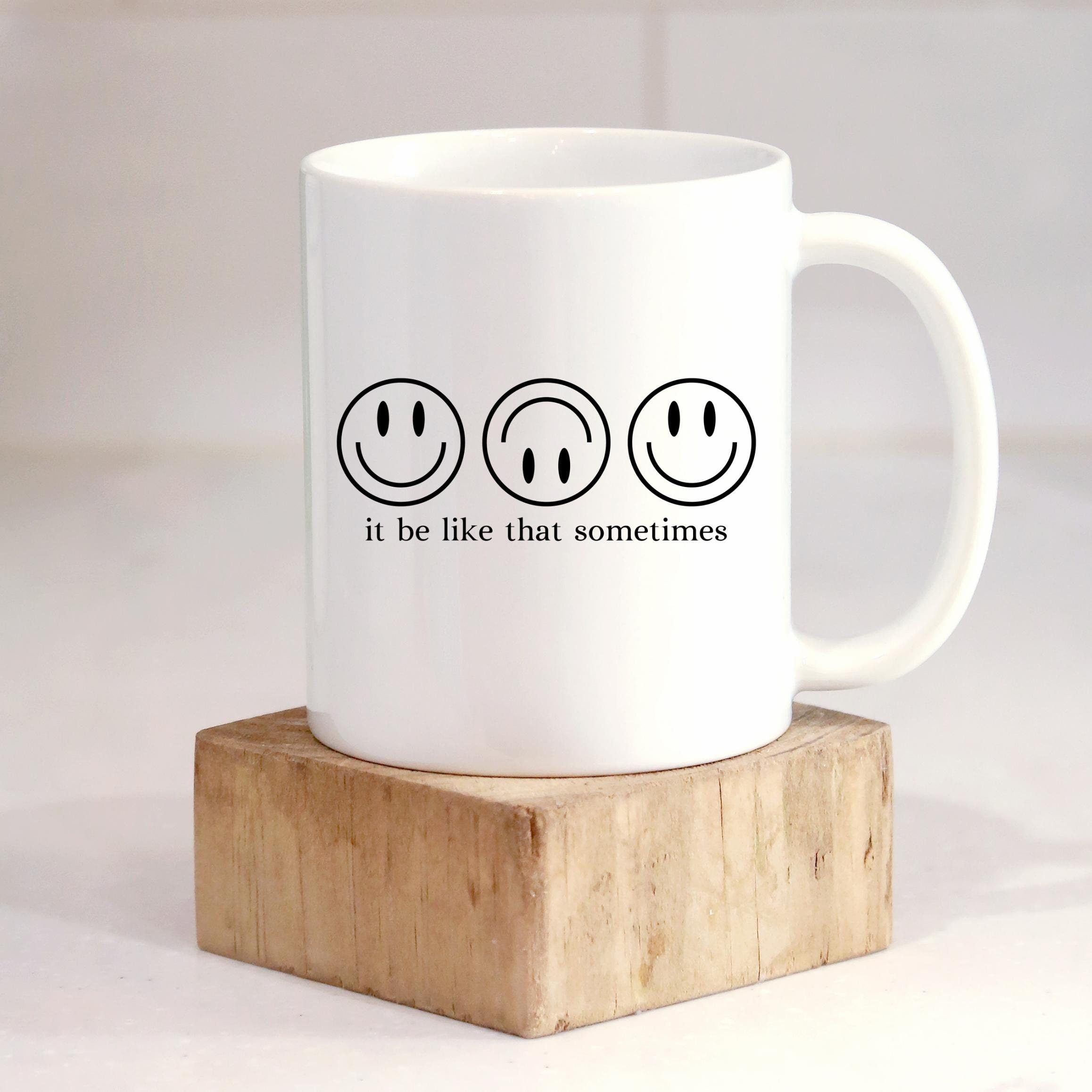 It Be Like That Sometimes Smiley PNG | Trendy Funny T-shirt PNG | SVG ...