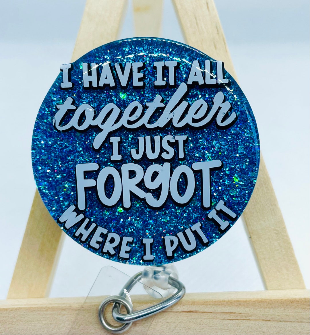 Have It All Together Badge Reel With Alligator or Belt Clip Funny Cute ...