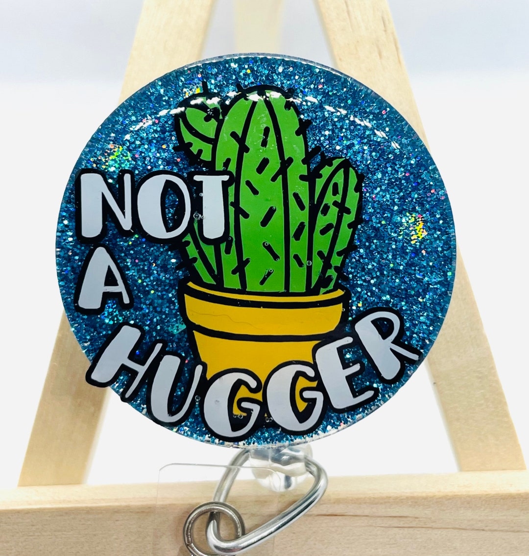 Not a Hugger Funny Cactus Badge Reel Interchangeable Top and Your ...