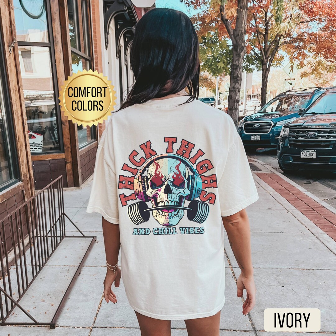 Thick Thighs and Chill Vibes Shirt, Comfort Colors, Gym Pump Cover ...