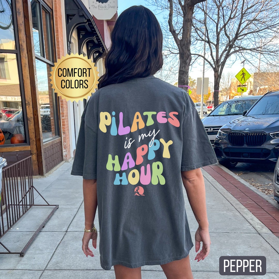 Pilates is My Happy Hour Shirt, Comfort Colors, Pilates Shirt, Gym ...