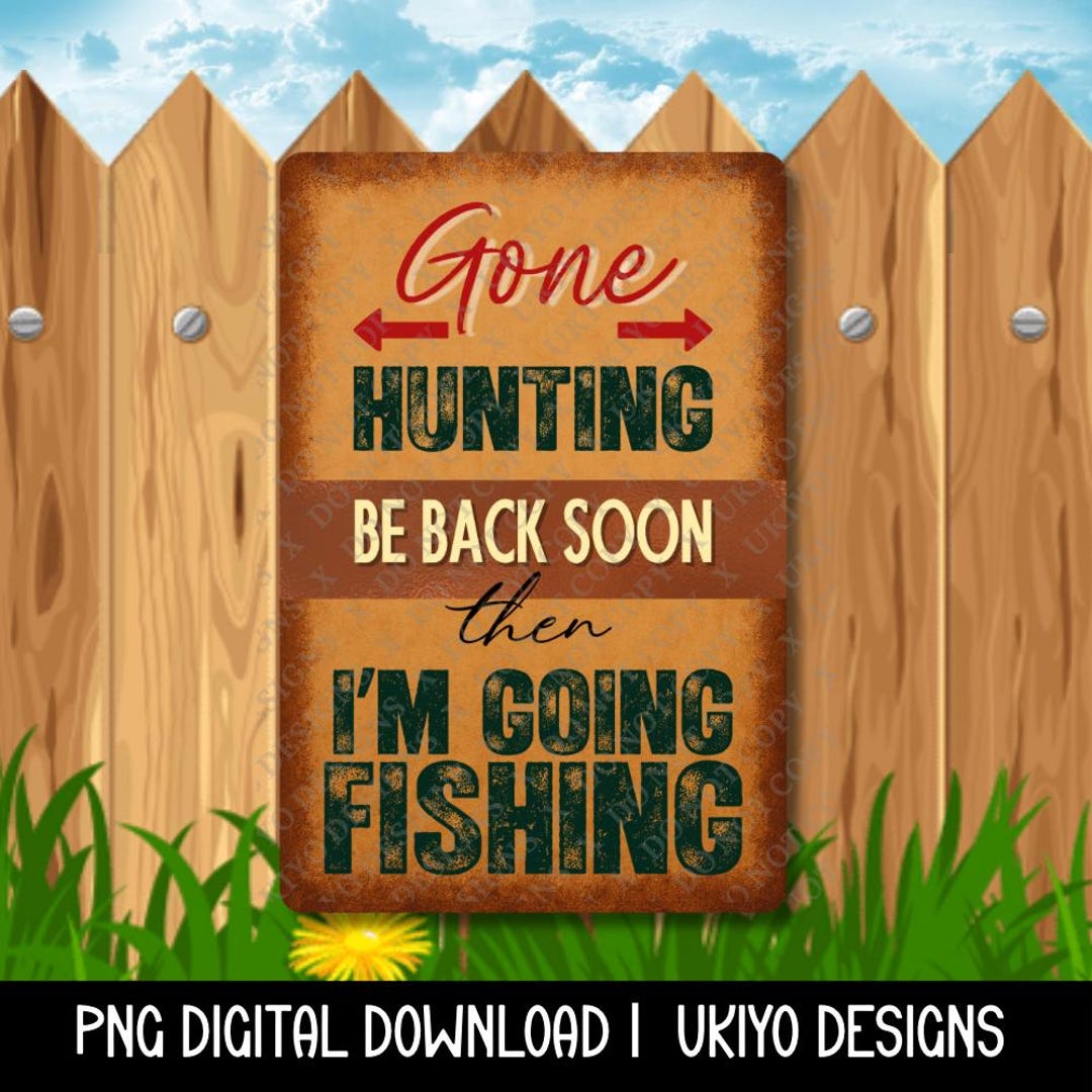 5 Gone Hunting Fishing Sign Bundle, Rustic Cabin Door Sign PNG, Gone ...