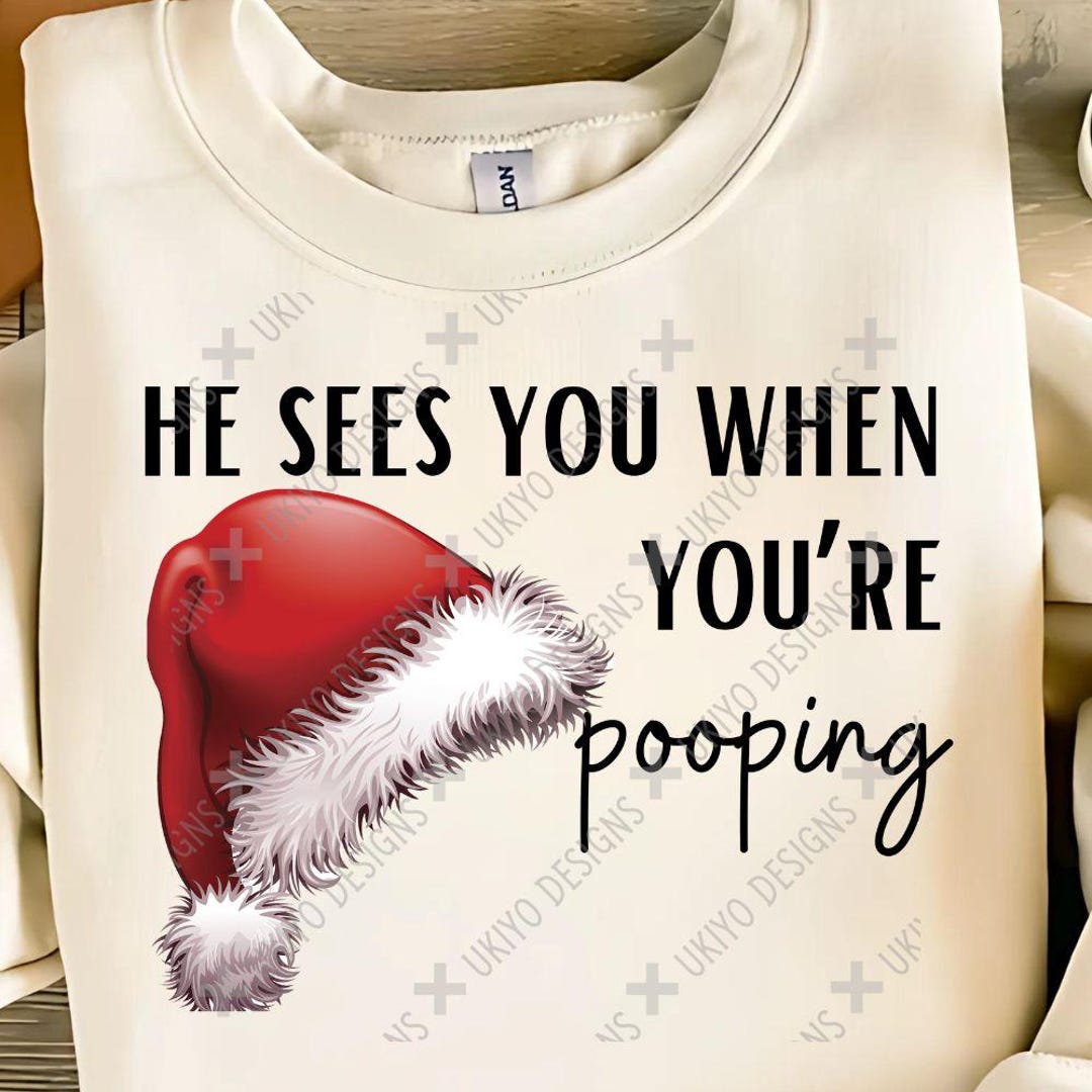 He Sees You When Youre Pooping, Funny Sarcastic Christmas Santa Hat PNG ...