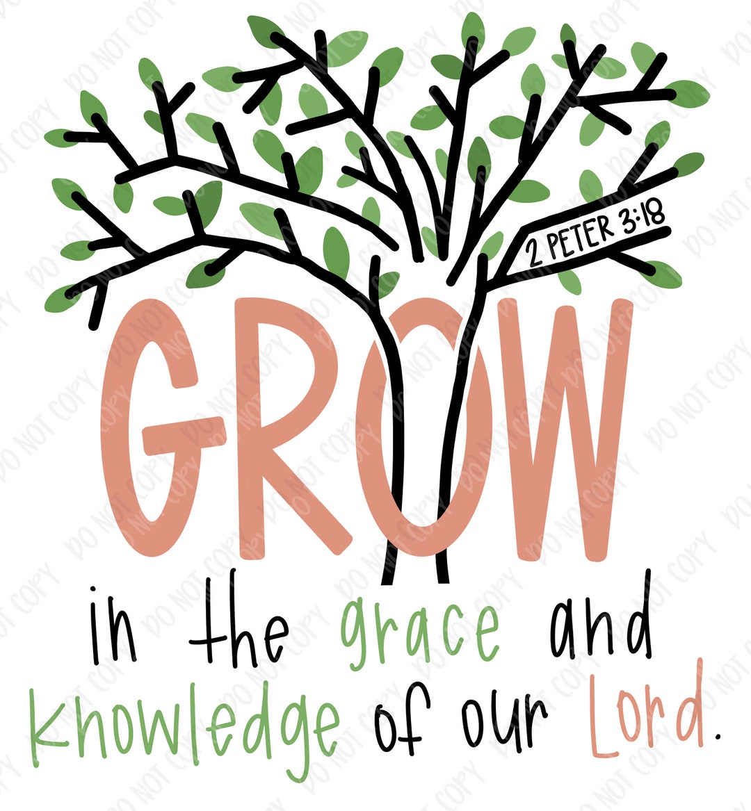 Grow in Grace and Knowledge - 2 Peter 3:18 - Bible Verse - Scripture ...
