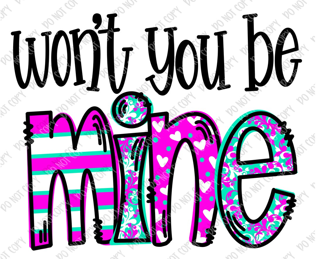 Won't You Be Mine - PNG File - Valentine - Tshirt Design Download ...
