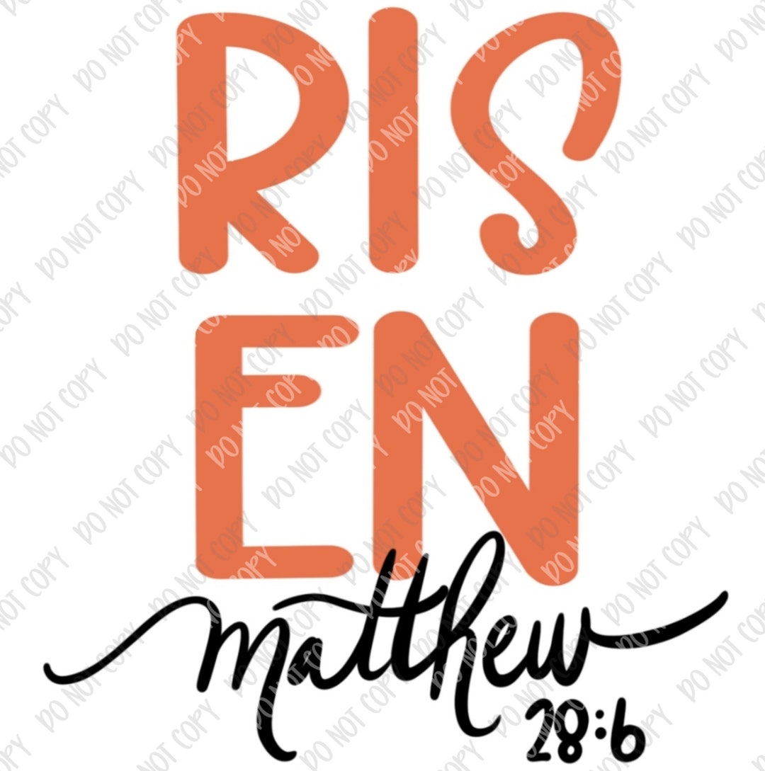 Risen - Matthew 28:6 - Easter - PNG File - He is Risen - Bible Verse ...