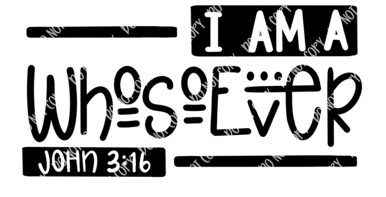 I Am A Whosoever - PNG File - Bible Verse - Scripture - Faith - Design ...