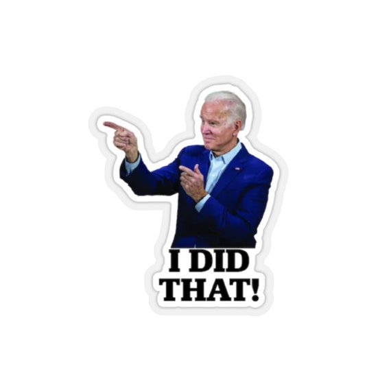 Joe Biden Did That Sticker - Etsy