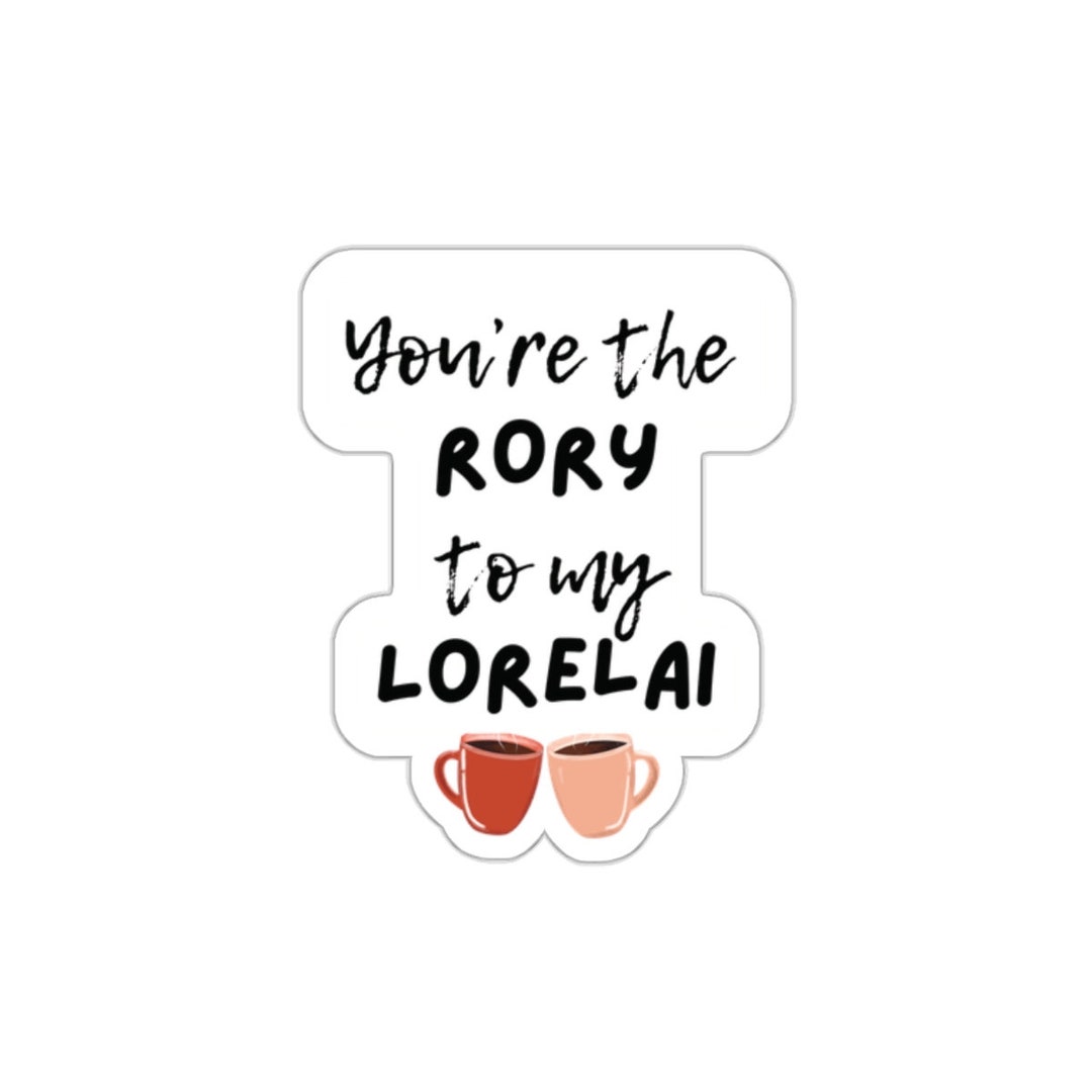 You're the Rory to My Lorelai Kiss-cut Sticker, Gilmore Girls - Etsy