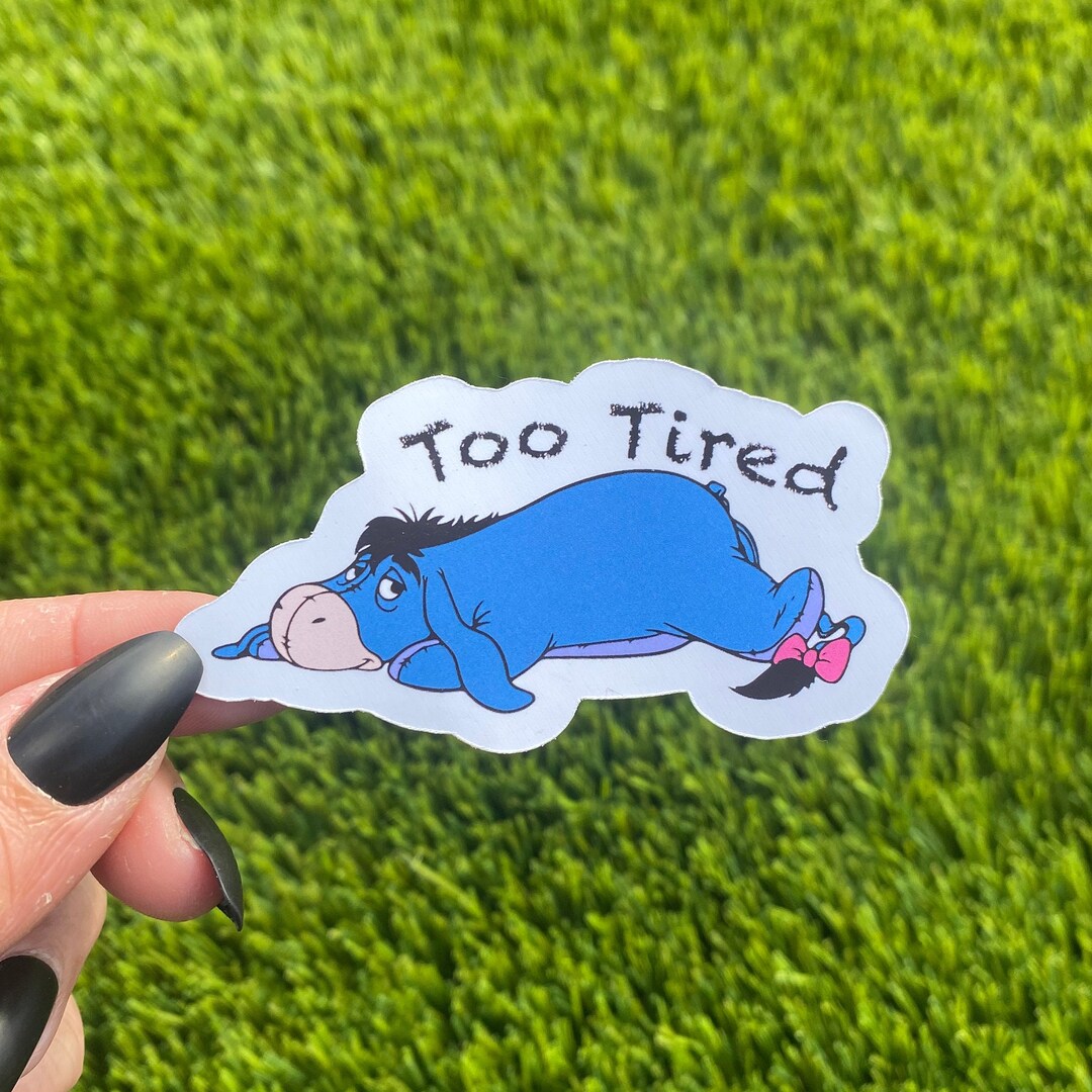 Too Tired Eeyore Vinyl Sticker, Winnie the Pooh, Car Decal, Laptop ...