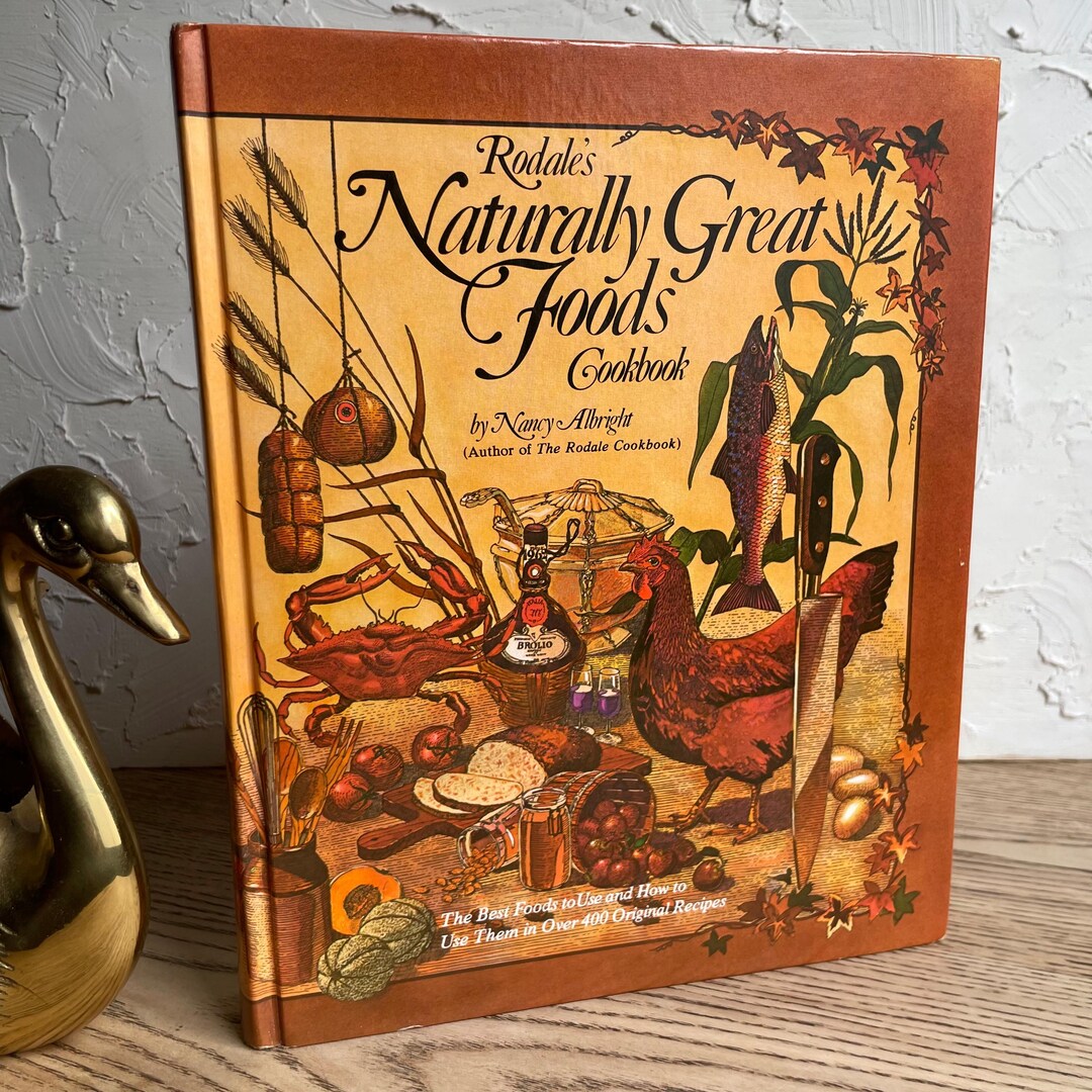 1970s Rodale’s Naturally Great Foods Cookbook by Nancy Albright --over ...