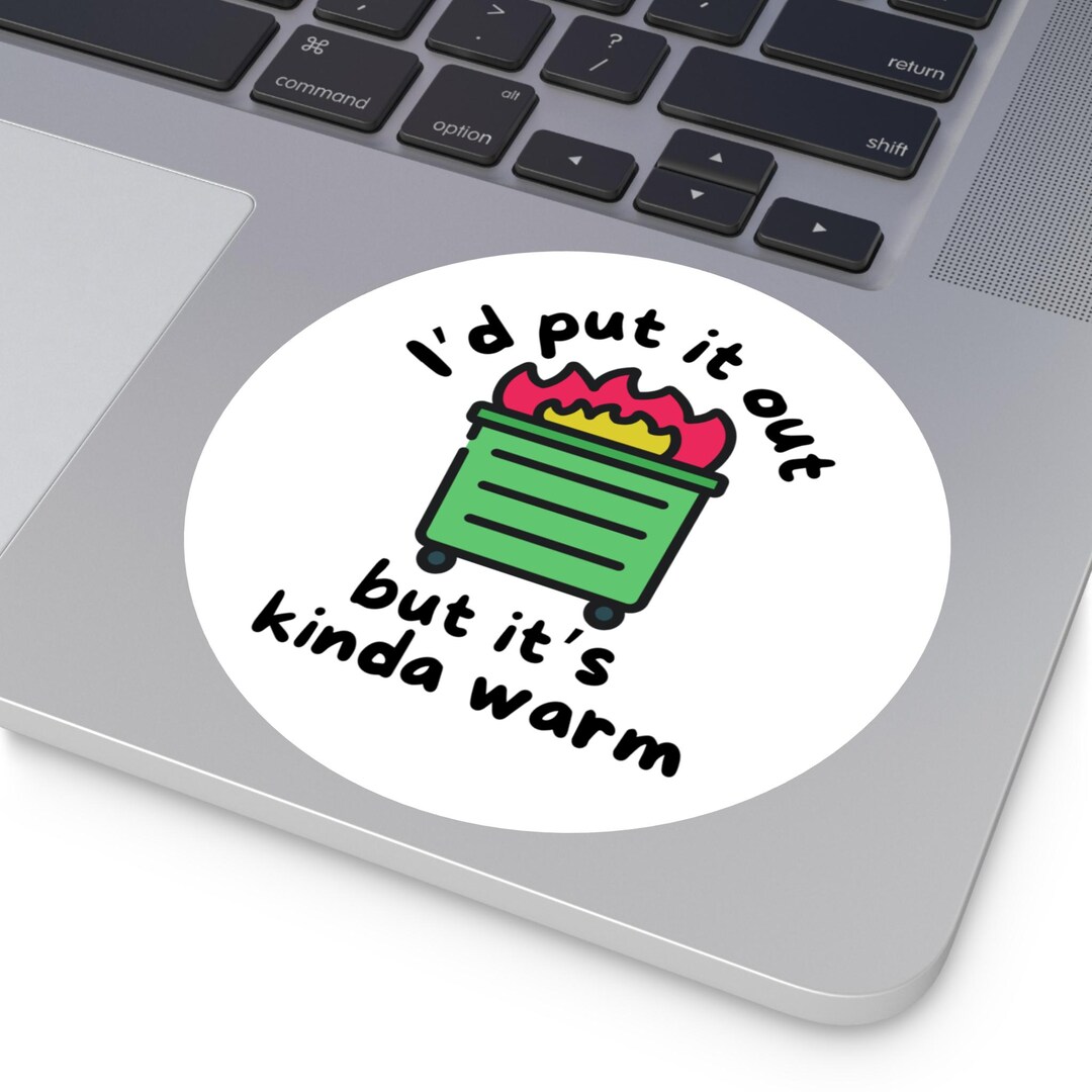 Dumpster Fire Sticker, Funny Dumpster Fire Round Sticker, Sarcastic ...