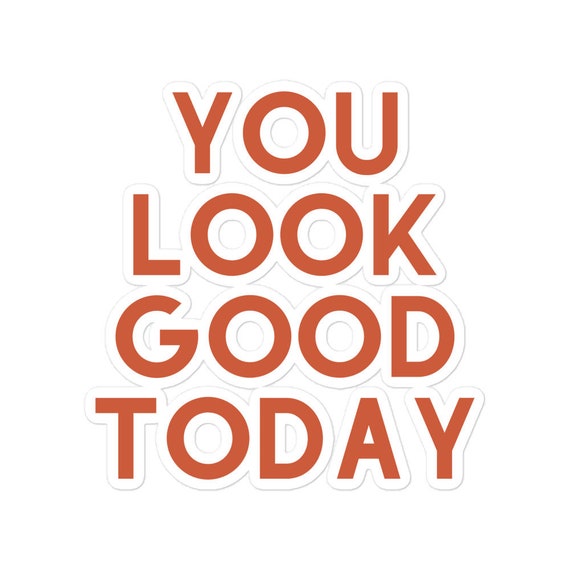 Paper, Party & Kids Positive Quotes You Look Good Today Stickers Laptop ...