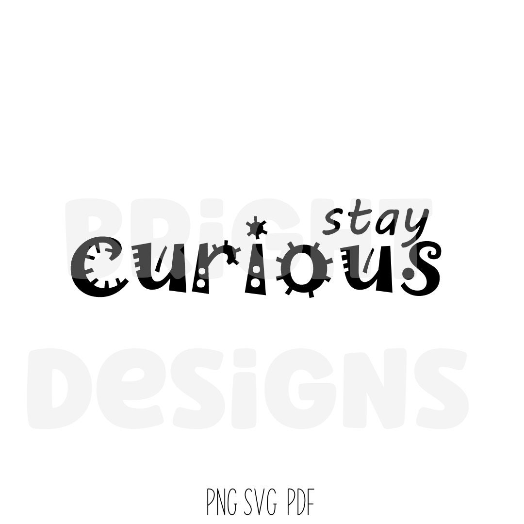 Stay Curious Svg Clipart Graphic 300dpi Transparent PNG and PDF - Etsy