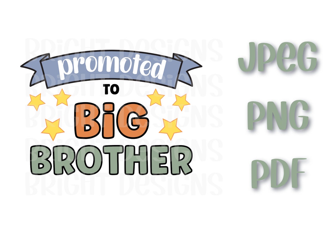 Promoted to Big Brother Graphic Image 300dpi Transparent Png, Pdf and ...