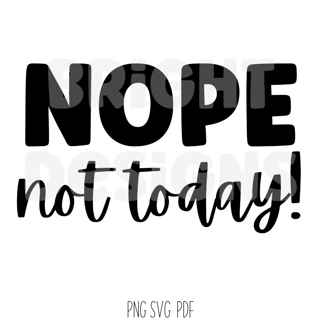 Nope Not Today Svg Clipart Graphic 300dpi Transparent PNG and PDF - Etsy