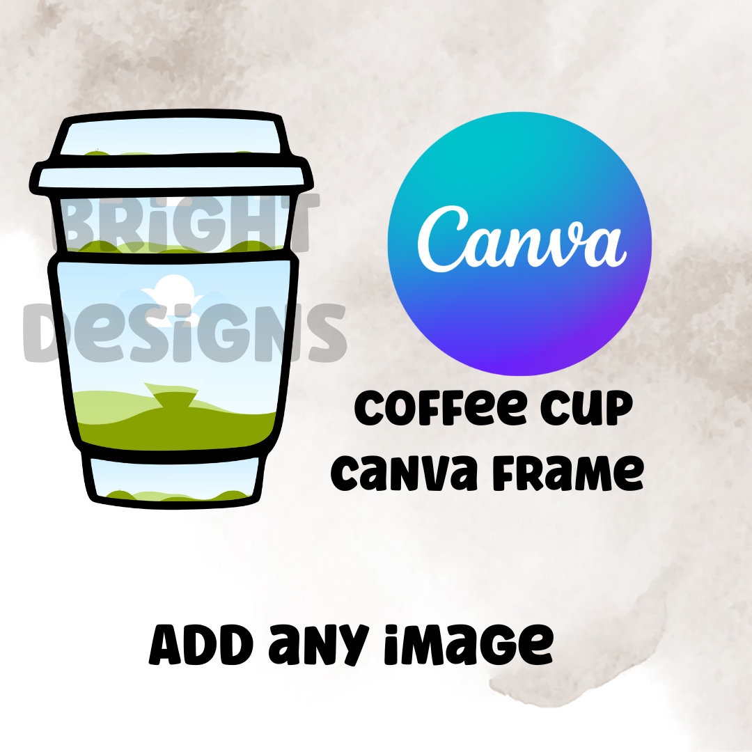 Coffee Cup Frame for Canva. Add Any Image and Download - Etsy