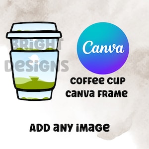 Coffee Cup Frame for Canva. Add Any Image and Download - Etsy