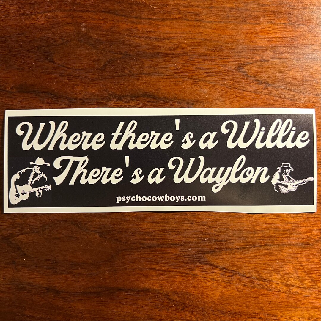 Where There's a Willie There's a Waylon Bumper Sticker - Etsy