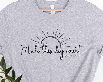 Make This Day Count Psalm 118 24 Christian Womens Tshirt - Etsy
