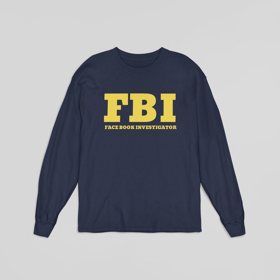 FBI | Facebook Investigator | Funny Long Sleeve True Crime T-shirt ...
