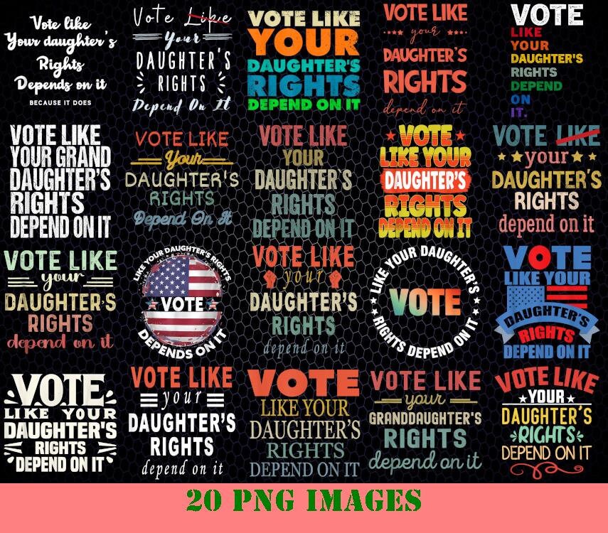 Vote Like Your Daughter's Rights Depend on It Png, Daughter Mom Gift ... Vote Like Your Daughter's Rights Depend on It Png, Daughter Mom Gift ...