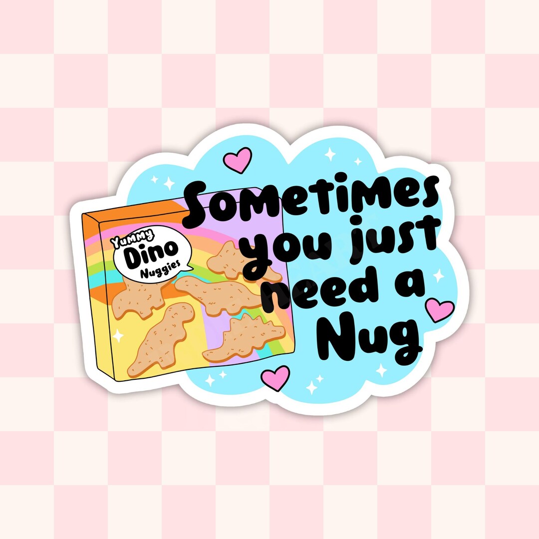 Sometimes You Just Need A Nug Sticker | Mental Health Reader Sticker ...