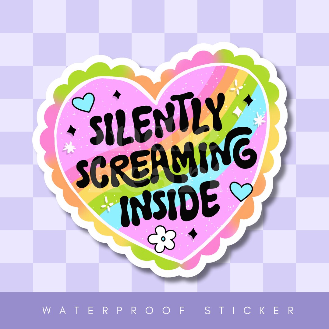 Silently Screaming Inside Sticker Funny Rainbow Decal Mental Health ...