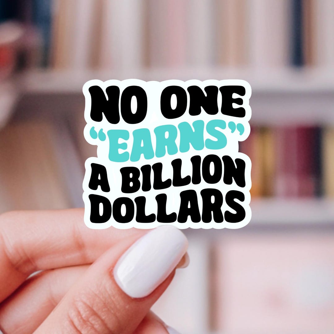 Anti-capitalist Sticker: No One Earns A Billion Dollars - Etsy