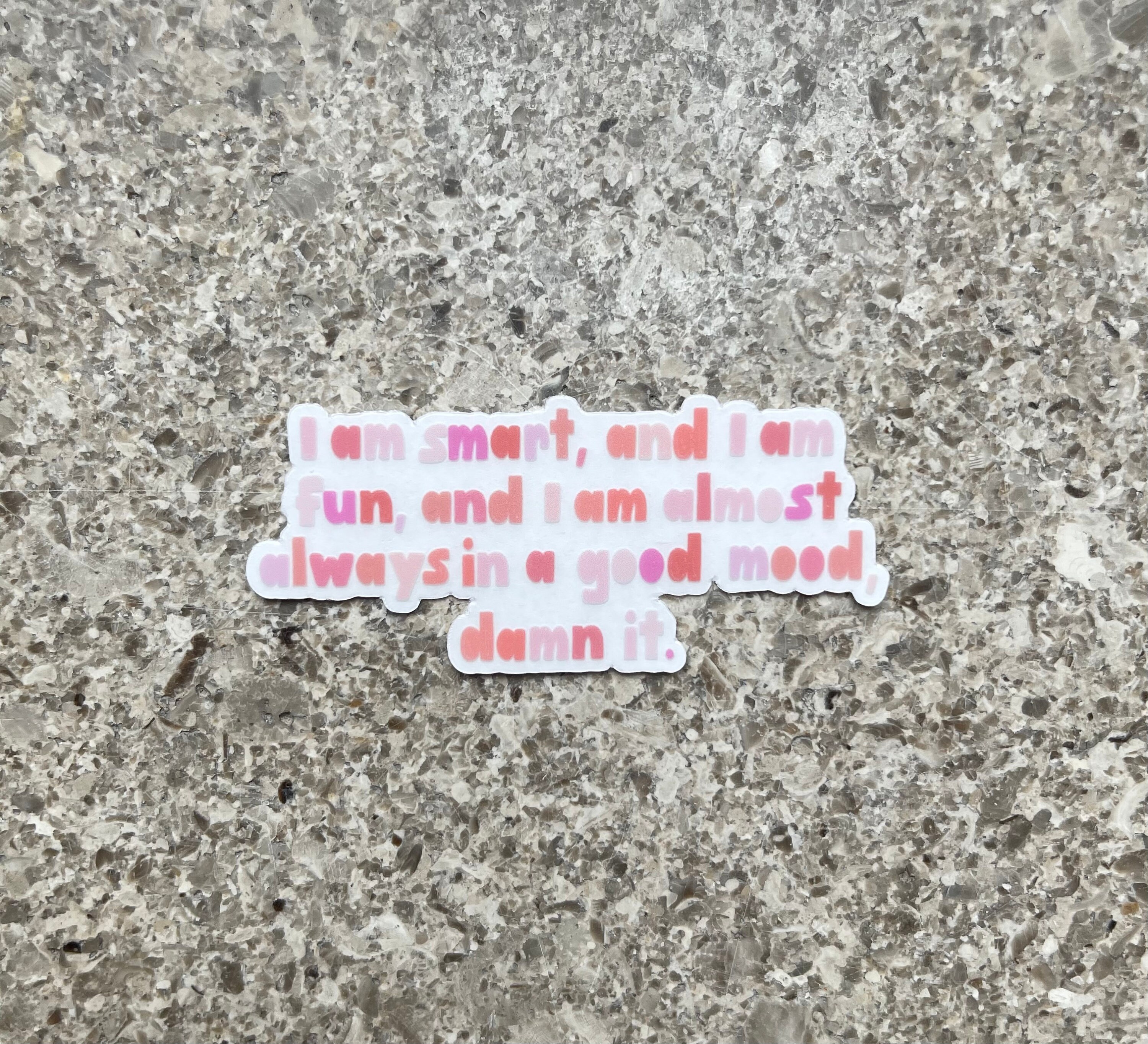 Clear or White I Am Smart, and I Am Fun, and I Am Almost Always in a ...