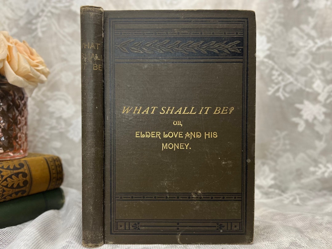 Victorian Antique Book, 1891 "what Shall It Be?" Gilded Cloth Hardback ...